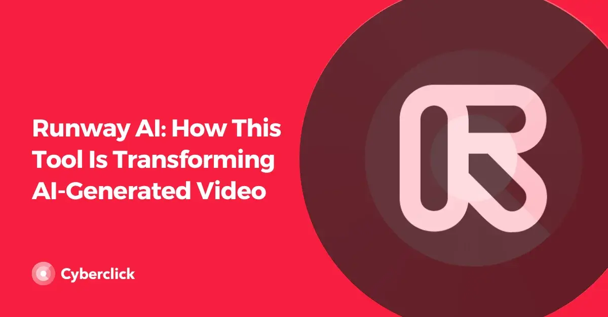 Runway AI: How This Tool Is Transforming AI-Generated Video